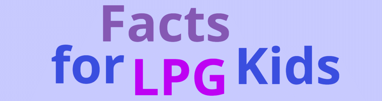 LPG Facts for Kids (A Fun & Simple Guide for Students) - ELGAS